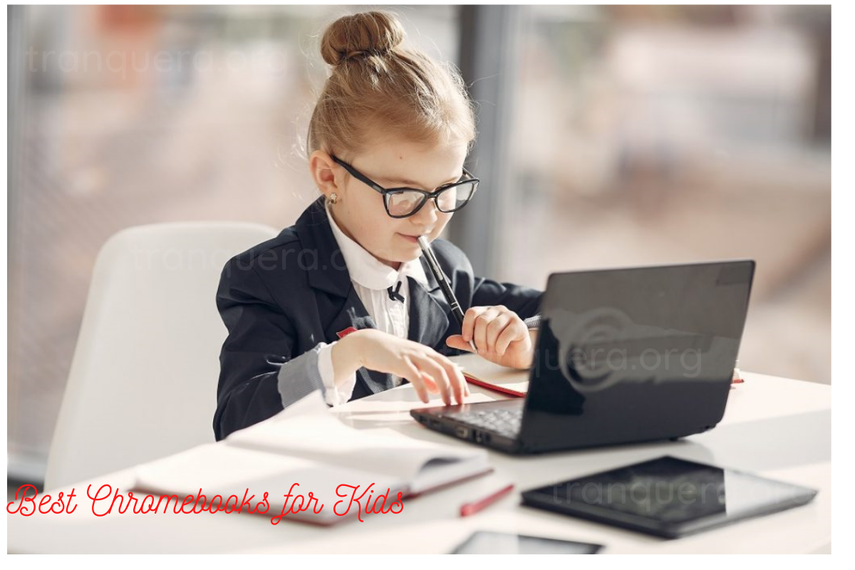Best Chromebooks for Kids of [year] - Tranquera